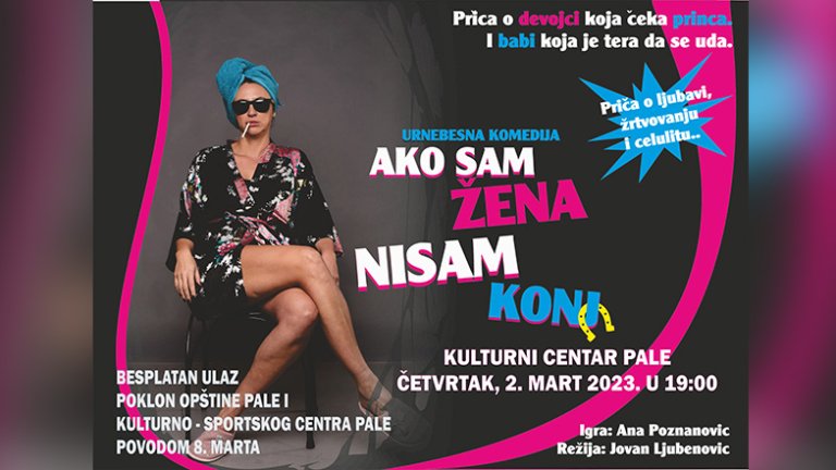 Predstava "Ako sam žеna, nisam konj" 2. marta - Palelive.com